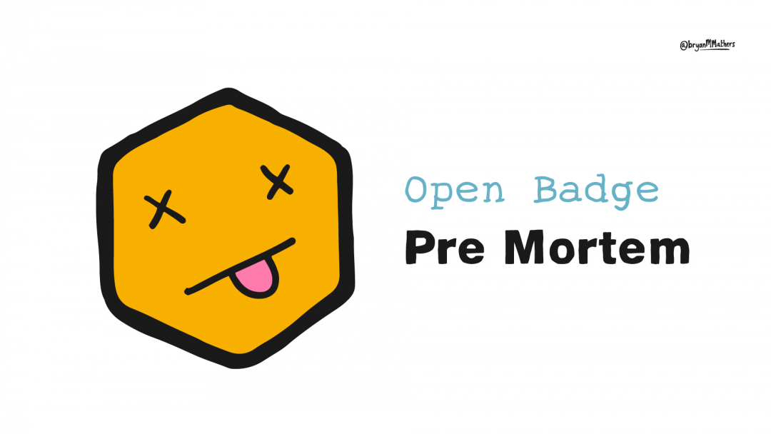 Here may lie an Open Badge programme. Time for a pre-mortem... - Visual ...